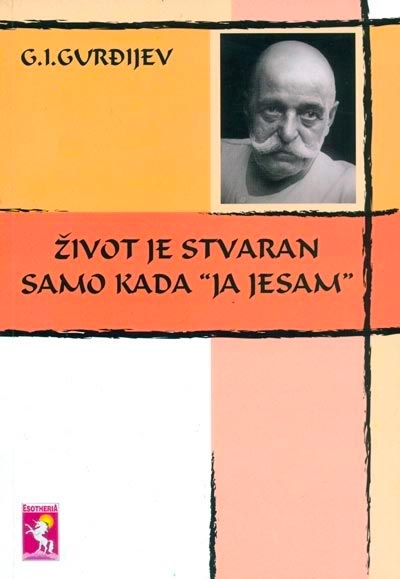 Život je stvaran samo kada "ja jesam" | G. I. Gurđijev | Antikvarijat ...